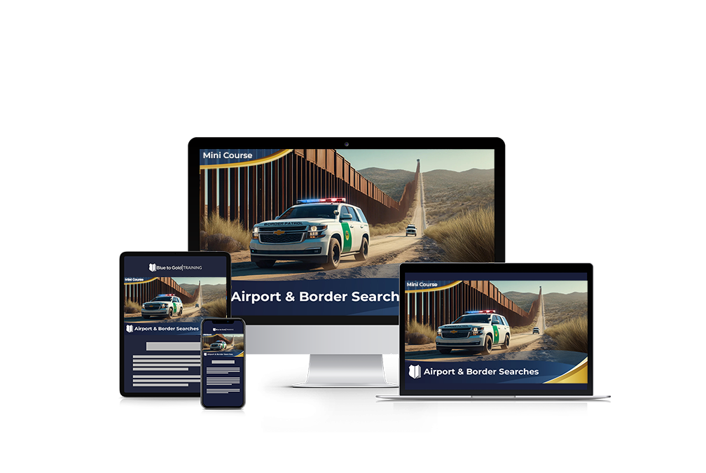 Airport & Border Searches - Mini Course Downloads – Blue to Gold Store