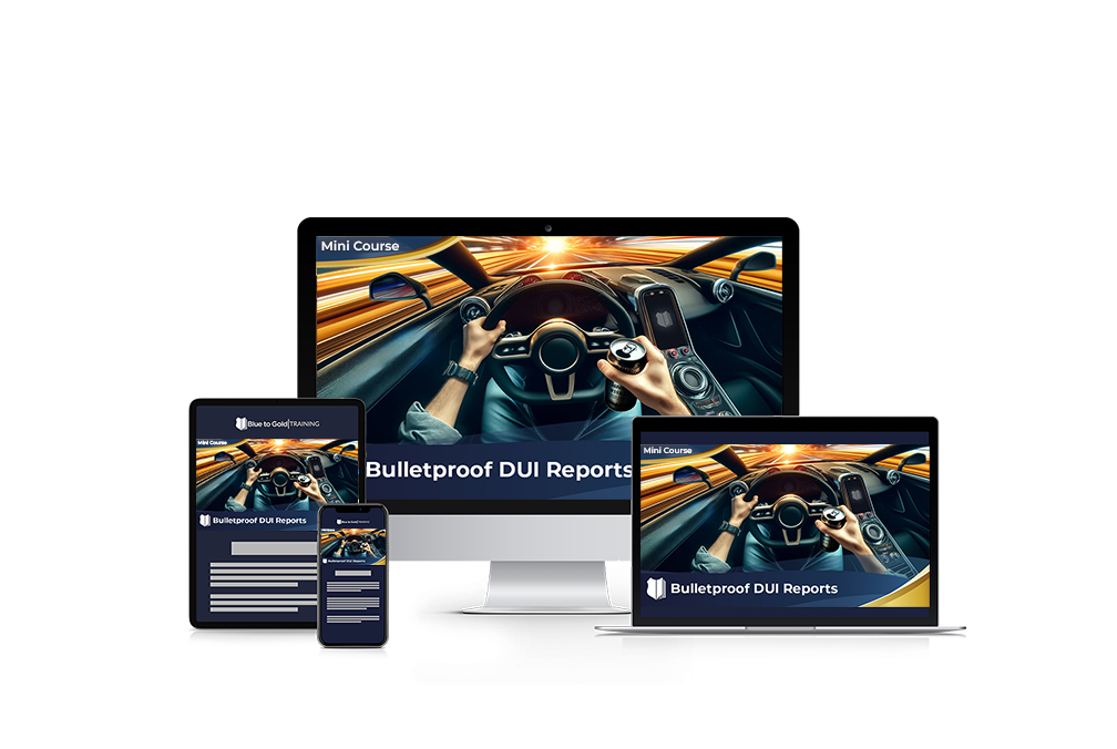 Bulletproof DUI Reports - Mini Course Downloads – Blue to Gold Store