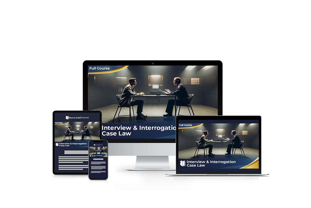 Interview & Interrogation Case Law – Blue to Gold Store