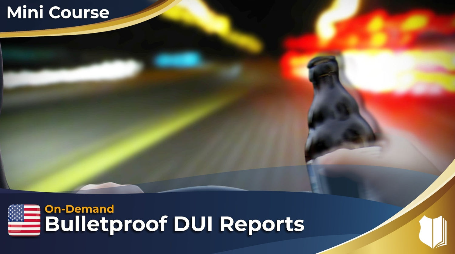 Bulletproof DUI Reports - Mini Course – Blue to Gold Store
